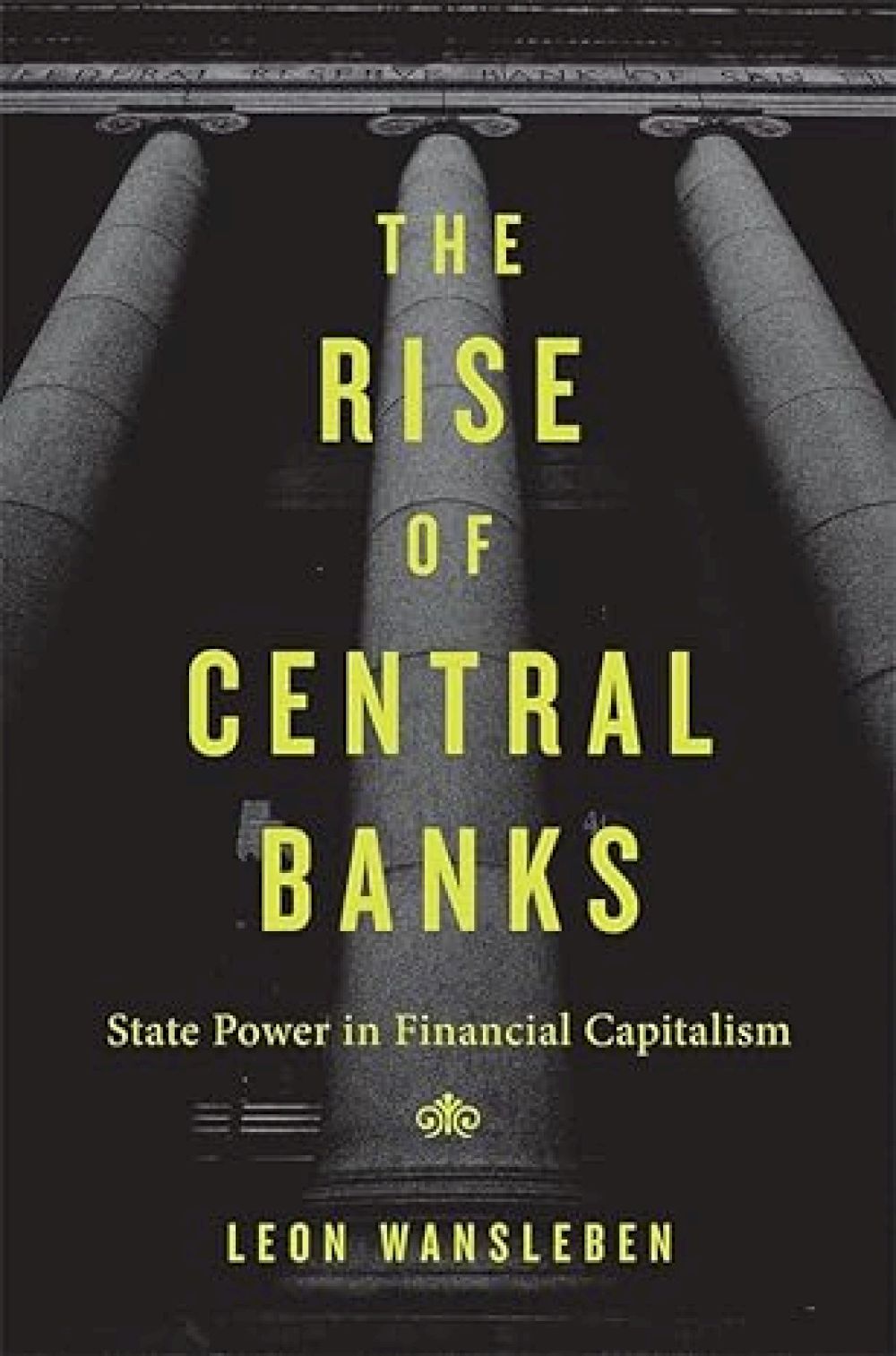The Rise of Central Banks - State Power in Financial Capitalism | Book ...